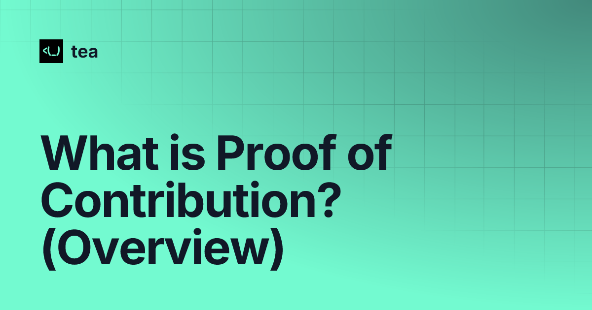 What is Proof of Contribution? (Overview) | tea
